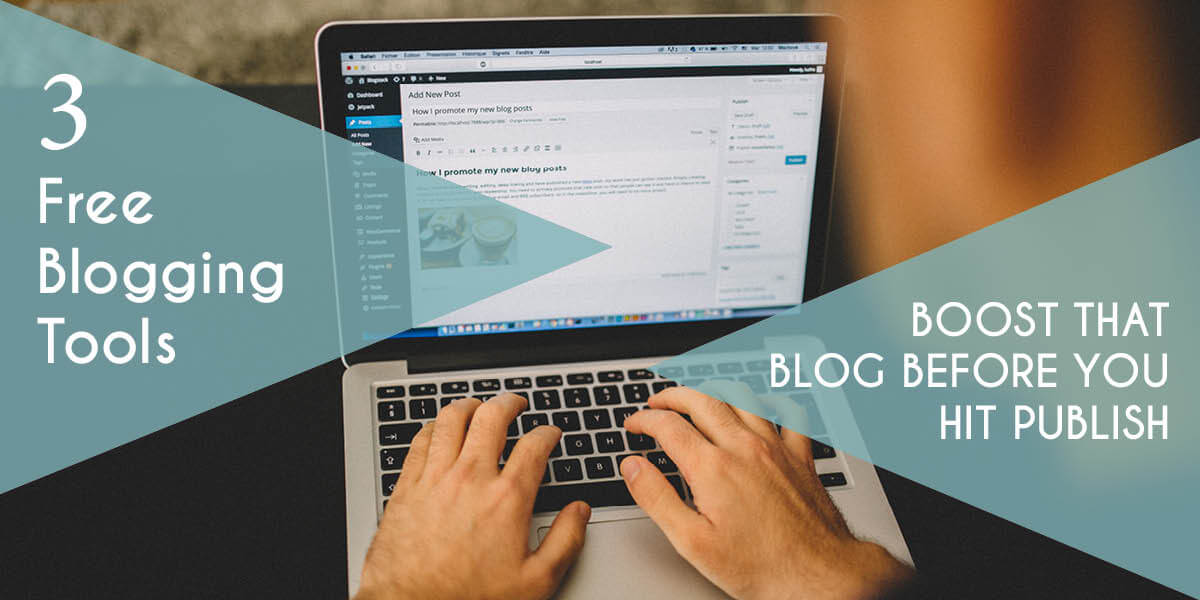 3 Free Blog Tools to Check Before You Hit Publish